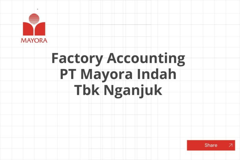 Lowongan Factory Accounting PT Mayora Indah Tbk Nganjuk Januari 2025